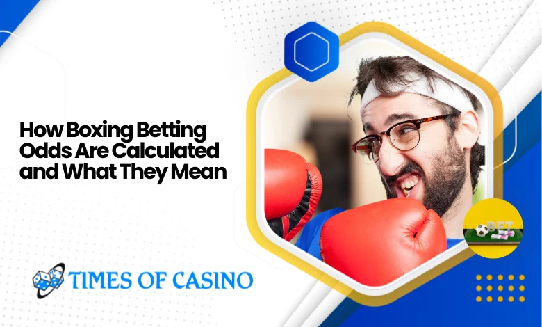 How Boxing Betting Odds Work: A Complete Guide